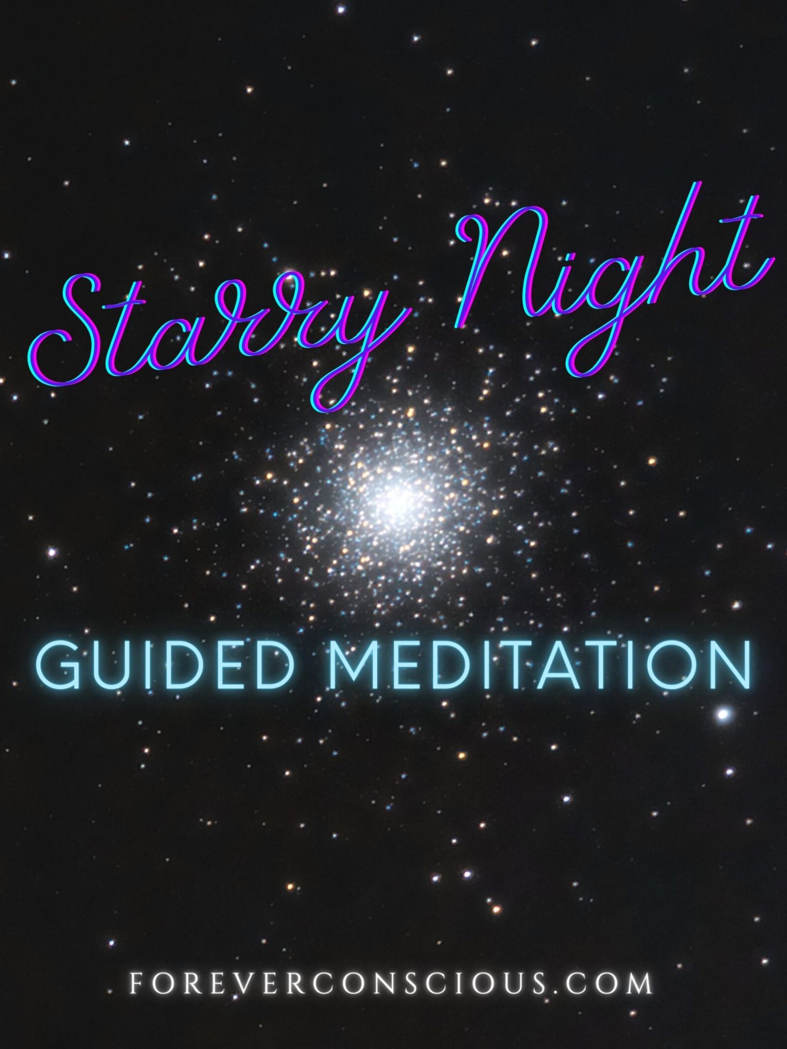 Starry Night Cosmic Guided Meditation – Forever Conscious