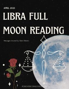 Libra Full Moon Reading April 2025 – Forever Conscious